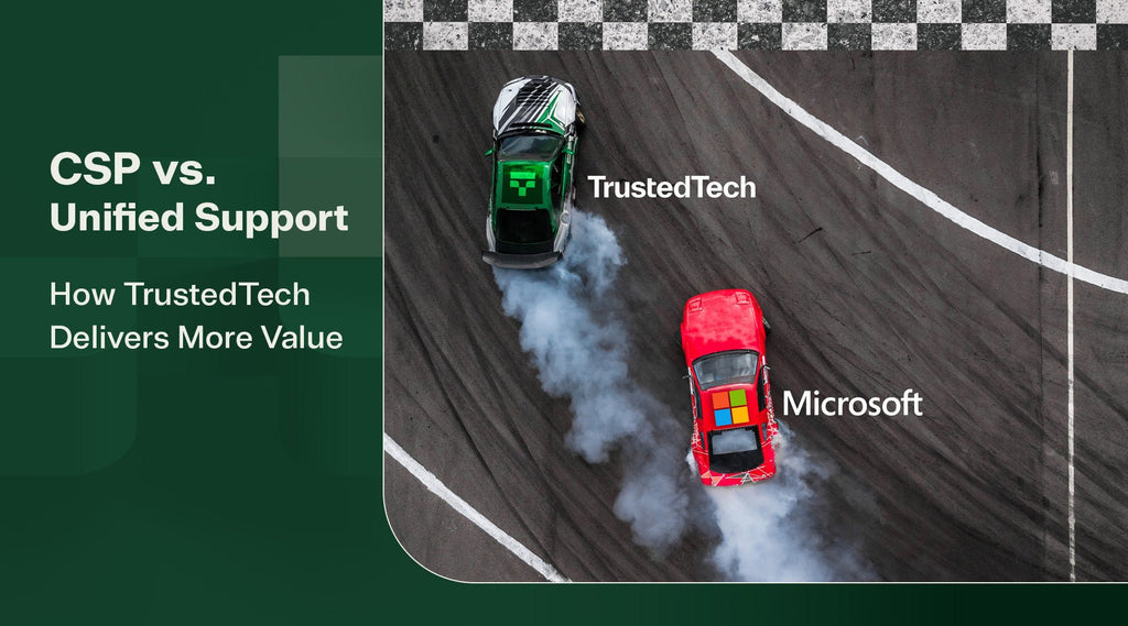 CSP vs. Unified Support: How TrustedTech Delivers More Value for Less